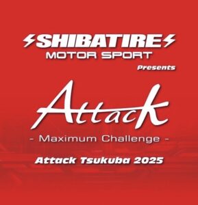 シバタイヤ presents Attack Tsukuba 2025 | Attack