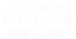 CF Lab presents Attackエビス with TRM -CIRCUIT FES 2025- | Attack